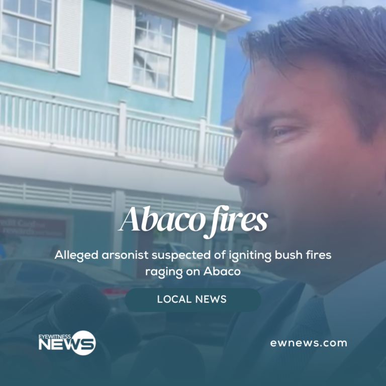 Alleged arsonist suspected of igniting bush fires raging on Abaco – Eye ...