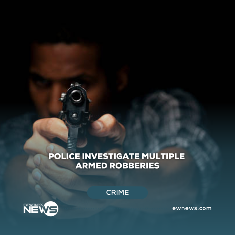 Police investigate multiple armed robberies – Eye Witness News Police investigate multiple armed robberies – Eye Witness News