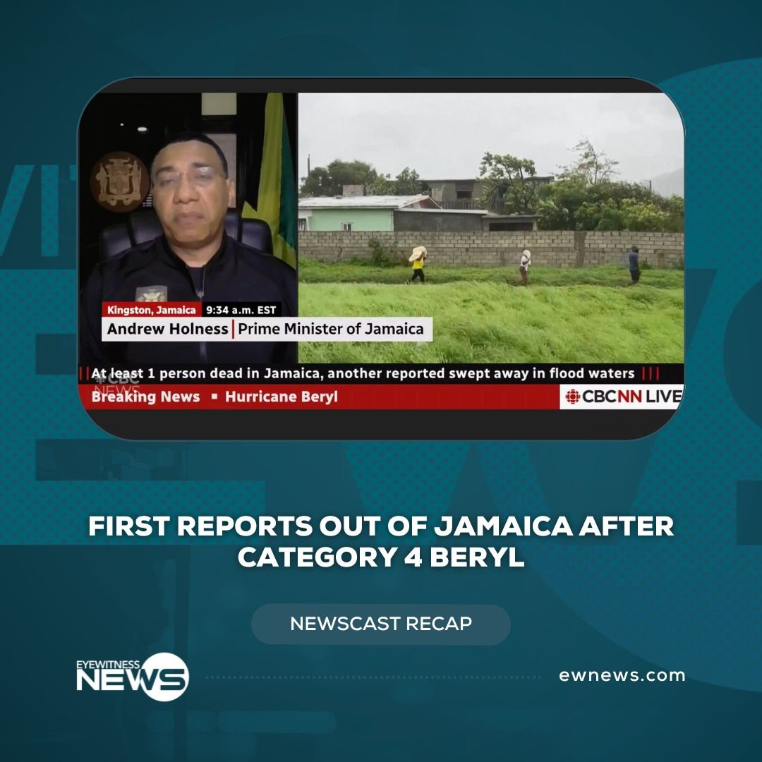First reports out of Jamaica after Category 4 Beryl – Eye Witness News