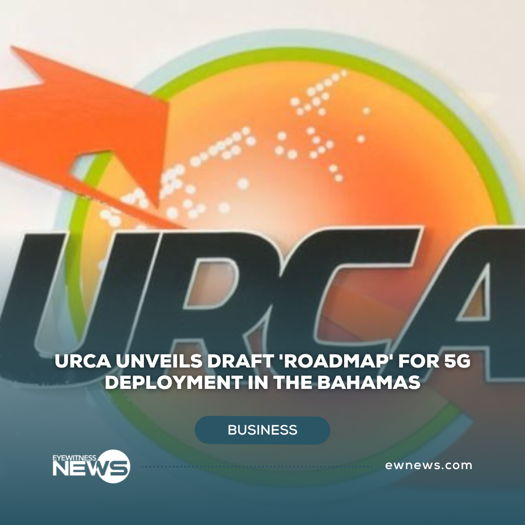 URCA unveils draft 'roadmap' for 5G deployment in The Bahamas | Bahamas ...