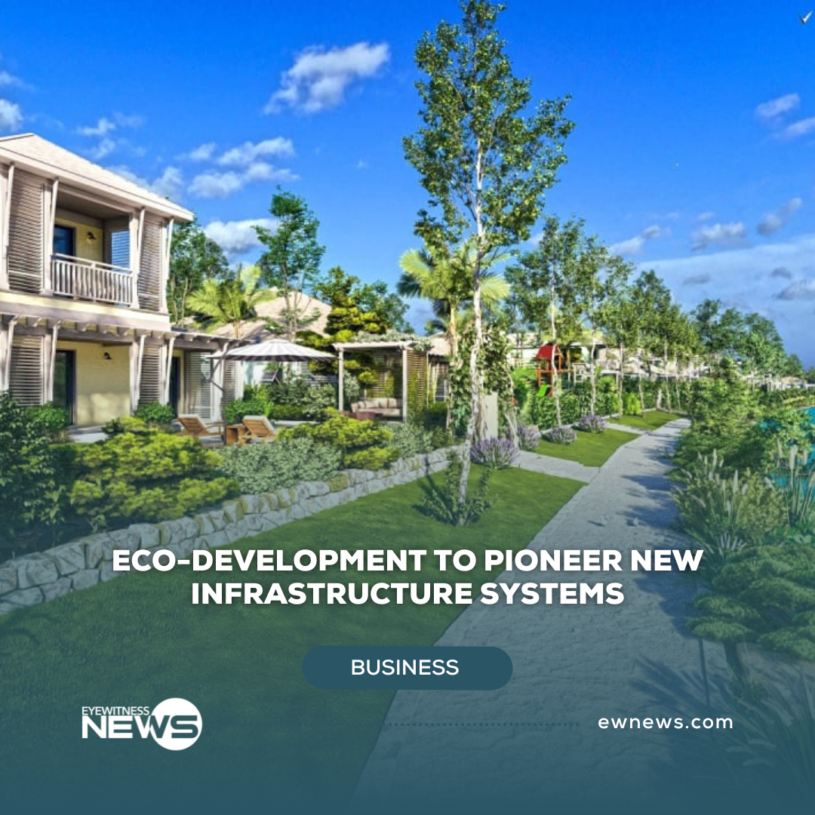 Eco-development to pioneer new infrastructure systems – Eye Witness News