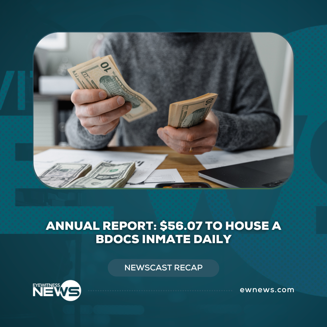 Annual report $56.07 to house a BDOCS inmate daily – Eye Witness News