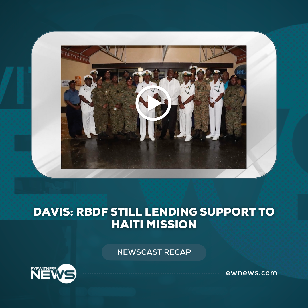 Davis RBDF still lending support to Haiti mission – Eye Witness News